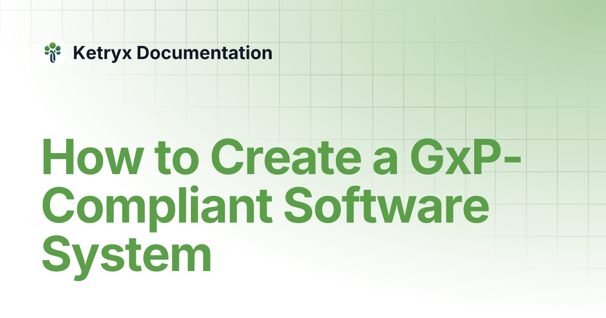 How to Create a GxP-Compliant Software System | Ketryx Documentation