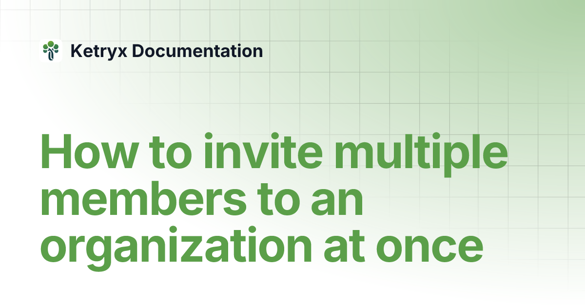 How to invite multiple members to an organization at once | Ketryx ...